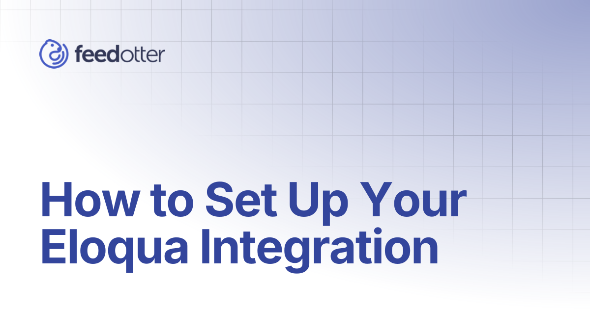 How to Set Up Your Eloqua Integration | Product Docs